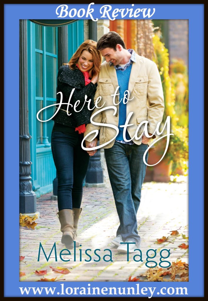 Book Review: Here to Stay by Melissa Tagg – Loraine Nunley, Author