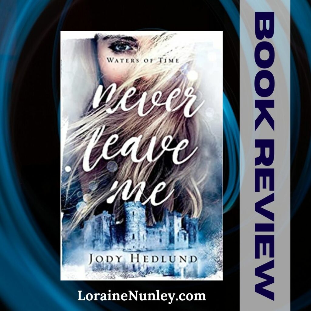 Book Review: Never Leave Me by Jody Hedlund – Loraine Nunley, Author