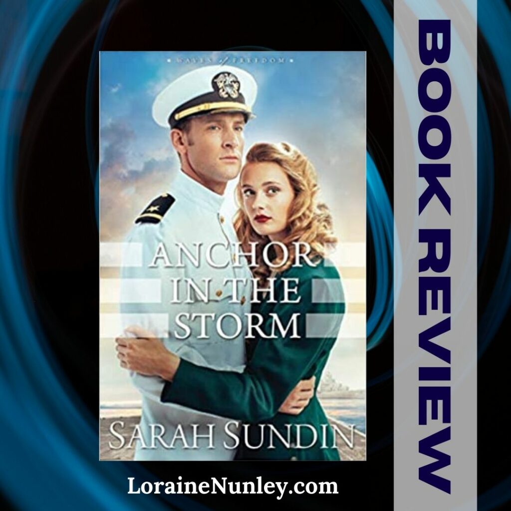 Book Review: Anchor in the Storm by Sarah Sundin – Loraine Nunley, Author