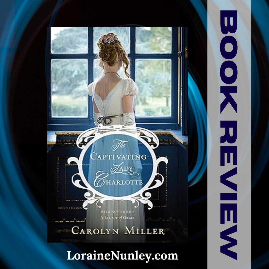 Book Review: The Captivating Lady Charlotte by Carolyn Miller – Loraine ...