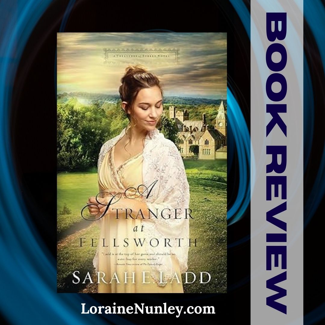 Book Review: A Stranger at Fellsworth by Sarah E Ladd – Loraine Nunley ...