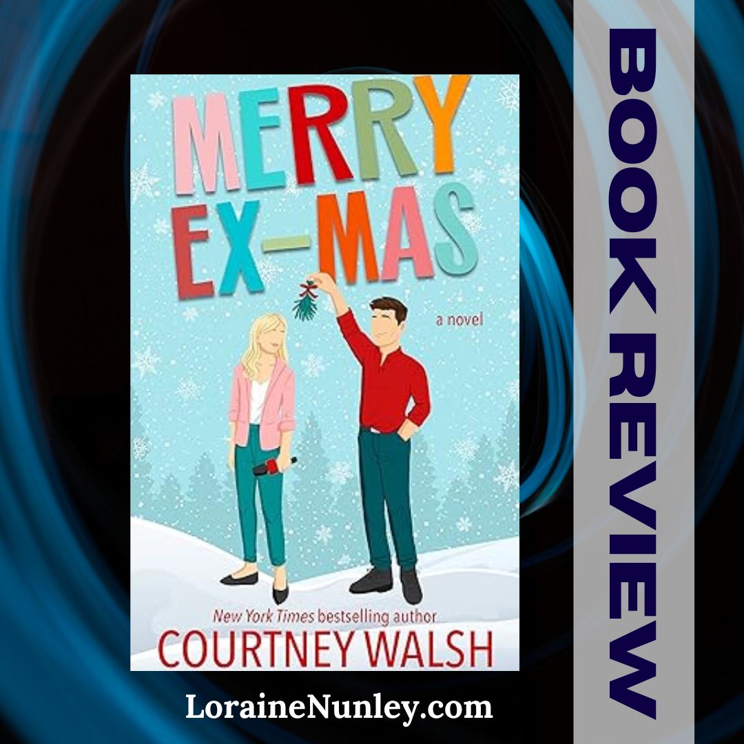 Book Review: Merry Ex-Mas by Courtney Walsh – Loraine Nunley, Author