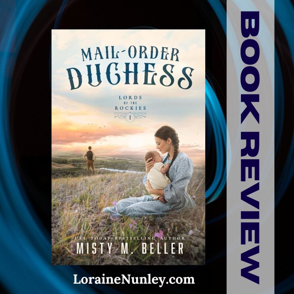Book Review: Mail-Order Duchess by Misty M Beller – Loraine Nunley, Author